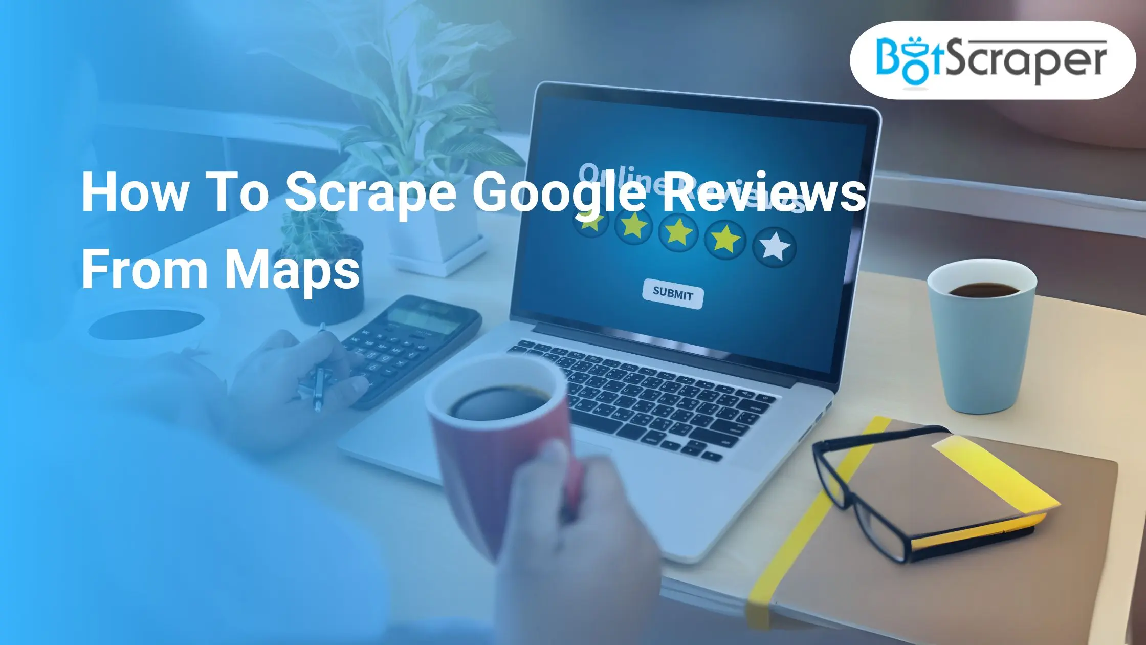 How To Scrape Google Reviews From Maps
